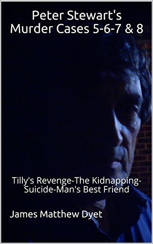 Peter Stewart's Murder Cases 5-6-7 & 8: Tilly's Revenge-The Kidnapping ...