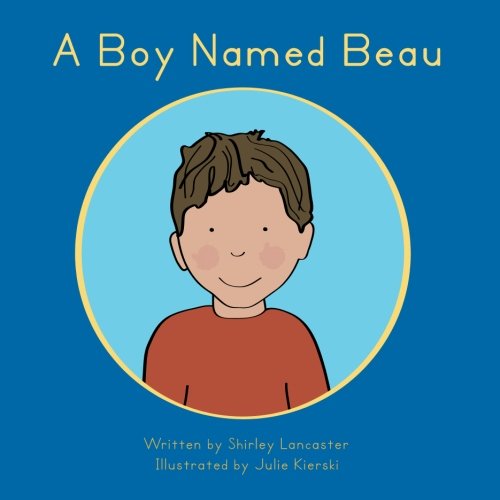 A Boy Named Beau: Shirley Lancaster, Julie Kierski: 9781934749173 ...