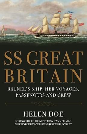 SS Great Britain: Brunel's Ship, Her Voyages, Passengers and Crew : Doe ...