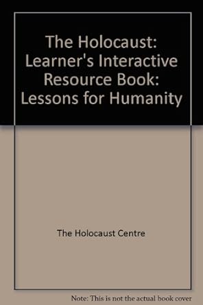 Learner's Interactive Resource Book (The Holocaust: Lessons for ...