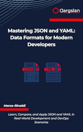 Mastering JSON and YAML: Data Formats for Modern Developers eBook : Rinaldi, Marco: Amazon.in: Books