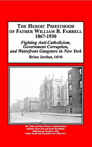 The Heroic Priesthood of Father William B. Farrell 1867-1930: Fighting ...