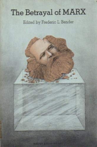 The Betrayal of Marx (Harper Torchbooks): Frederic L. Bender, Frederic ...