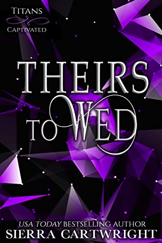 Theirs to Wed (Titans Captivated Book 3) - Kindle edition by Cartwright ...