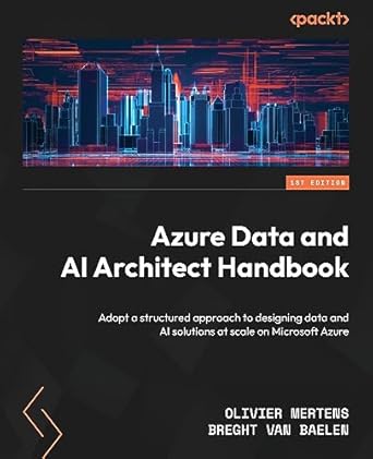Azure Data and AI Architect Handbook: Adopt a structured approach to ...