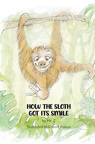 How the Sloth Got Its Smile eBook : Zaslow, Bob, Askew, Robert: Amazon ...