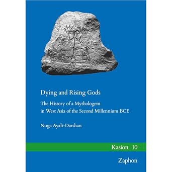 Dying and Rising Gods: The History of a Mythologem in West Asia of the ...
