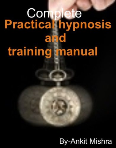 Complete Practical Hypnosis And Training Manual eBook : Mishra, Ankit ...