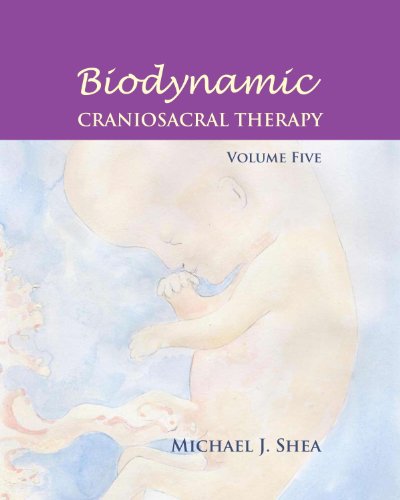 Biodynamic Craniosacral Therapy, Volume Five - Kindle edition by Shea ...