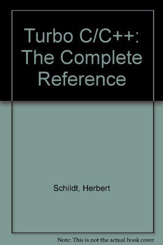 Turbo C/C++: The Complete Reference (Borland-Osborne/McGraw-Hill ...