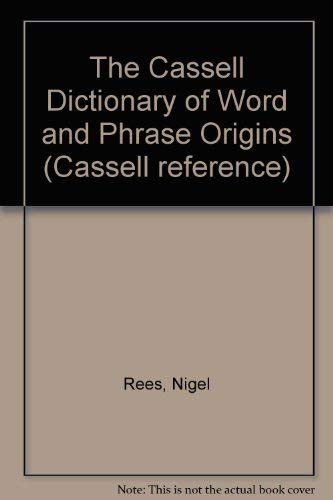 The Cassell Dictionary of Word and Phrase Origins: Rees, Nigel ...