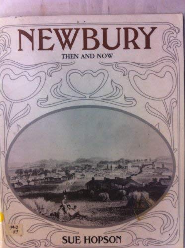 Newbury Then and Now: Sue Hopson: 9780951313206: Amazon.com: Books