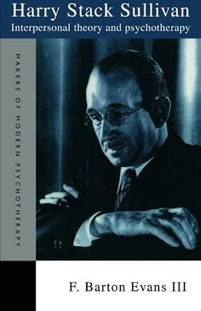 Harry Stack Sullivan: Interpersonal Theory and Psychotherapy (Makers of ...