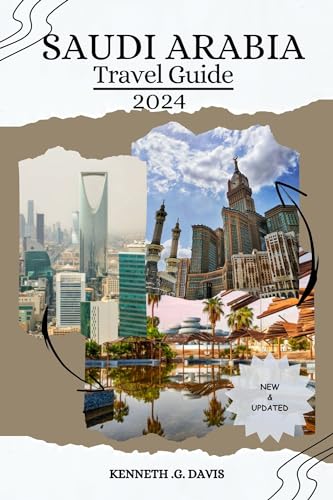 SAUDI ARABIA TRAVEL GUIDE BOOK: Unveiling Saudi Arabia: - Want It All
