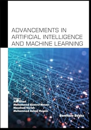 Advancements in Artificial Intelligence and Machine Learning: Khan ...
