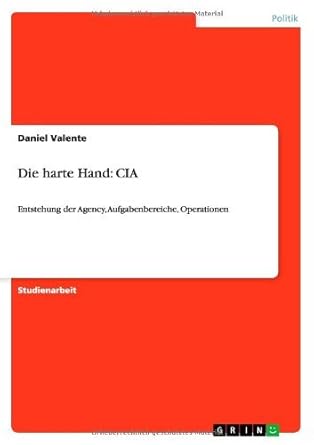 Die harte Hand: CIA: Entstehung der Agency, Aufgabenbereiche ...