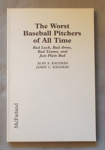 The Worst Baseball Pitchers of All Time: Bad Luck, Bad Arms, Bad Teams ...
