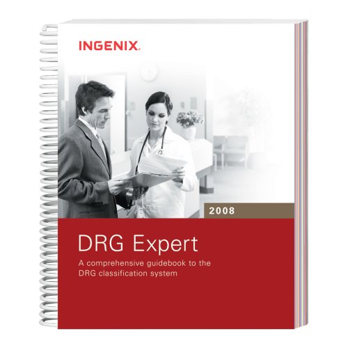 DRG Expert 2008: A Comprehensive Guidebook to the DRG Classification ...