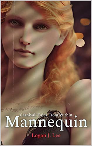 Mannequin (Carnival: Tales From Within) - Kindle edition by Lee, Logan ...
