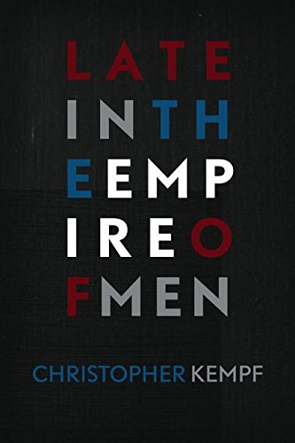 Late in the Empire of Men: Kempf, Christopher: 9781935536871: Amazon ...