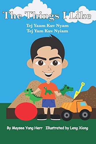 The Things I Like/Tej Yaam Kuv Nyam/Tej Yam Kuv Nyiam (Beginner Readers ...