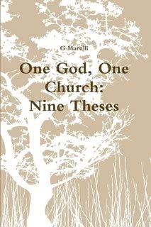 One God, One Church: Nine Theses: G. Marulli: 9780557087631: Amazon.com ...