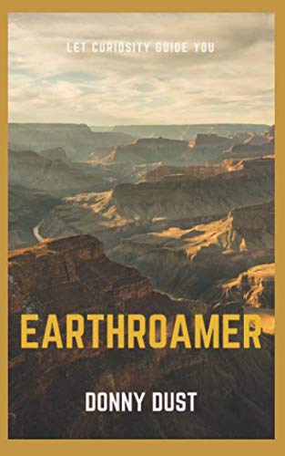 EARTHROAMER: Let Curiosity Guide You: Dust, Donny, Stibitz, Sara ...