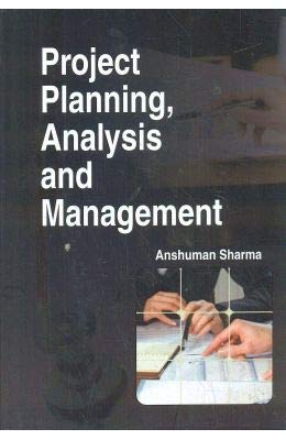 Project Planning, Analysis and Management : Sharma, Anshuman: Amazon.in ...