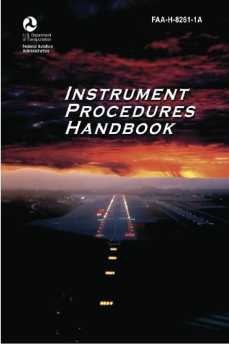 Instrument Procedures Handbook: The Federal Aviation Administration FAA ...