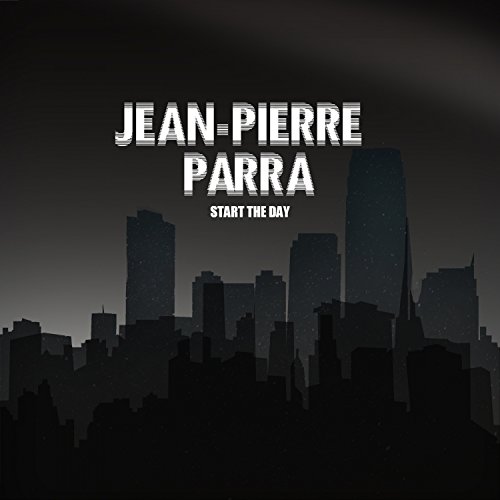 Play Start the Day by Jean-Pierre Parra on Amazon Music