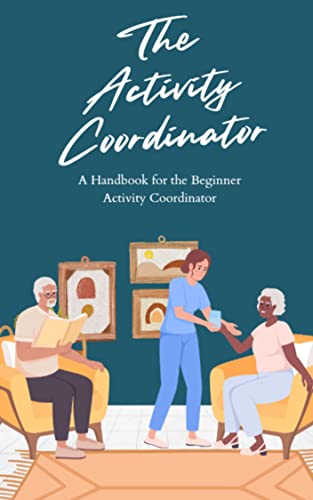 The Activity Coordinator: A Handboook for the Beginner Activity ...