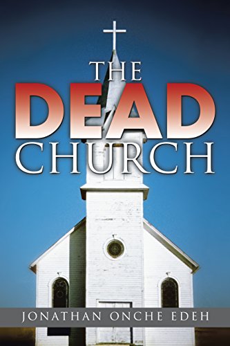 The Dead Church - Kindle edition by Edeh, Jonathan Onche. Religion & Spirituality Kindle eBooks ...