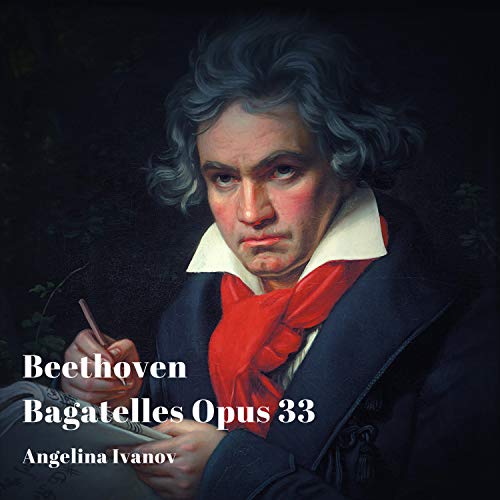 Play Beethoven: Seven Bagatelles Opus 33 by Angelina Ivanov on Amazon Music