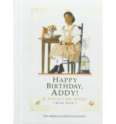 Happy Birthday, Addy!: A Springtime Story (American Girls Collection ...