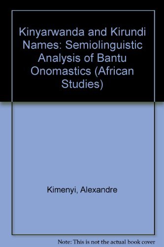 Kinyarwanda and Kirundi Names: A Semiolinguistic Analysis of Bantu ...