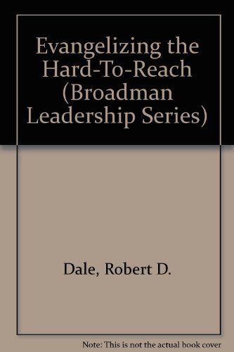 Evangelizing the Hard-To-Reach (Broadman Leadership Series): Dale ...