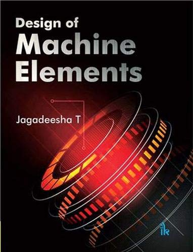 Amazon.com: Design of Machine Elements: 9789385909818: Jagadeesha T: Books