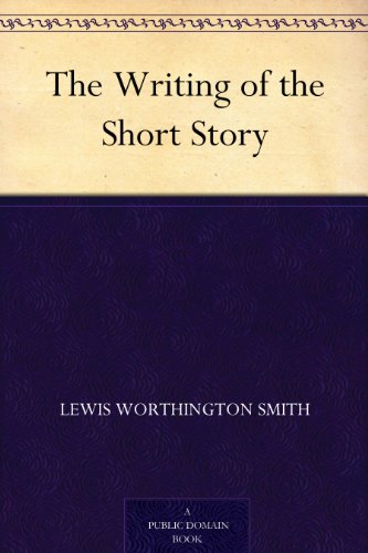 The Writing of the Short Story - Kindle edition by Smith, Lewis ...