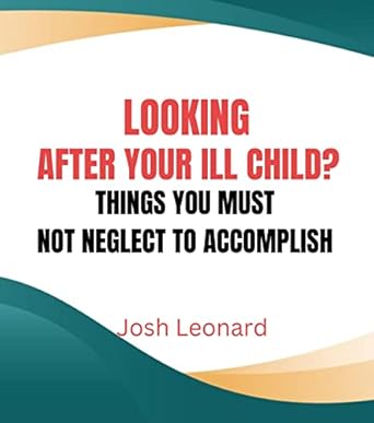 Amazon.com: Looking after your ill child? Things you must not neglect ...