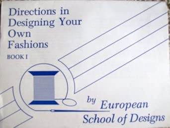 Directions in Designing Your Own Fashions (Book 1): European School of ...