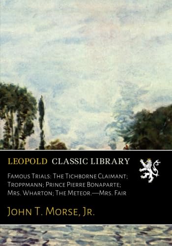 Famous Trials: The Tichborne Claimant; Troppmann; Prince Pierre ...