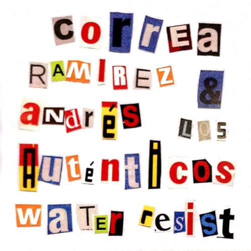 Play Correa Ramírez Andrés & los Auténticos Water Resist by Andrés ...