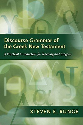 Discourse Grammar of the Greek New Testament: A Practical Introduction ...