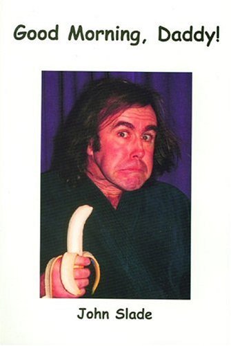 Good Morning Daddy: Slade, John: 9781893617025: Amazon.com: Books