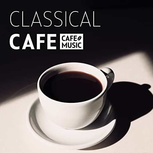 Amazon Music - COFFEE MUSIC MODEのClassical Cafe 〜映画、アニメ、ドラマなどで使われたクラシック ...