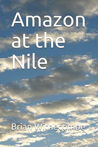Amazon at the Nile: Amazon.co.uk: Withecombe, Brian: 9781980528456: Books
