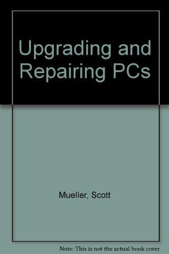 Upgrading & Repairing PCs: Scott Mueller: 9781565294677: Amazon.com: Books