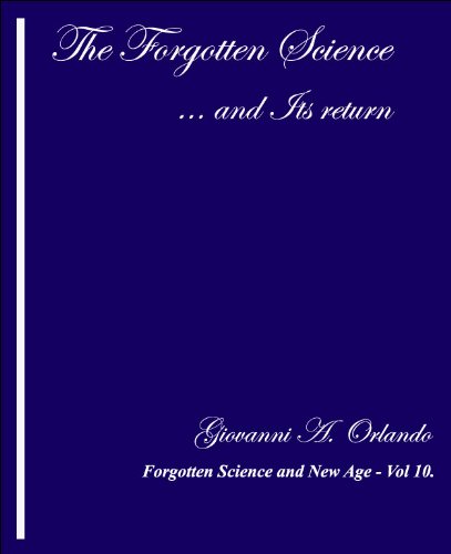The Forgotten Science ... and Its return: Giovanni A. Orlando, Future ...