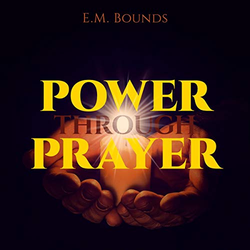 Amazon.com: Power Through Prayer (Audible Audio Edition): E.M. Bounds ...