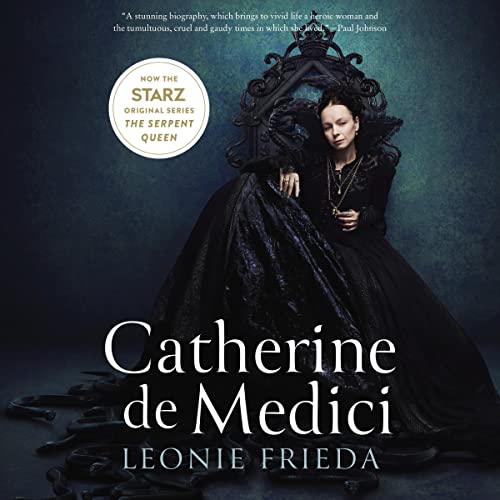 Catherine de Medici: Renaissance Queen of France : Leonie Frieda, Sarah ...